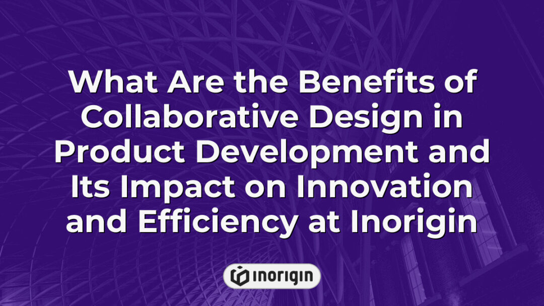 What Are The Benefits Of Collaborative Design In Product Development ...