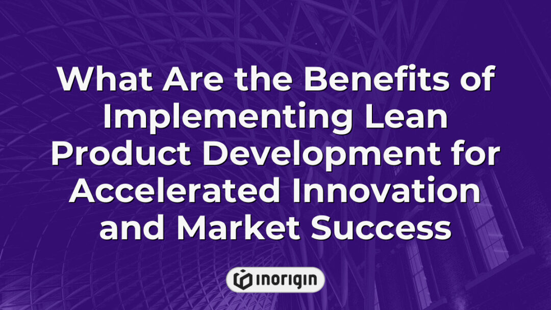 What Are The Benefits Of Implementing Lean Product Development For ...
