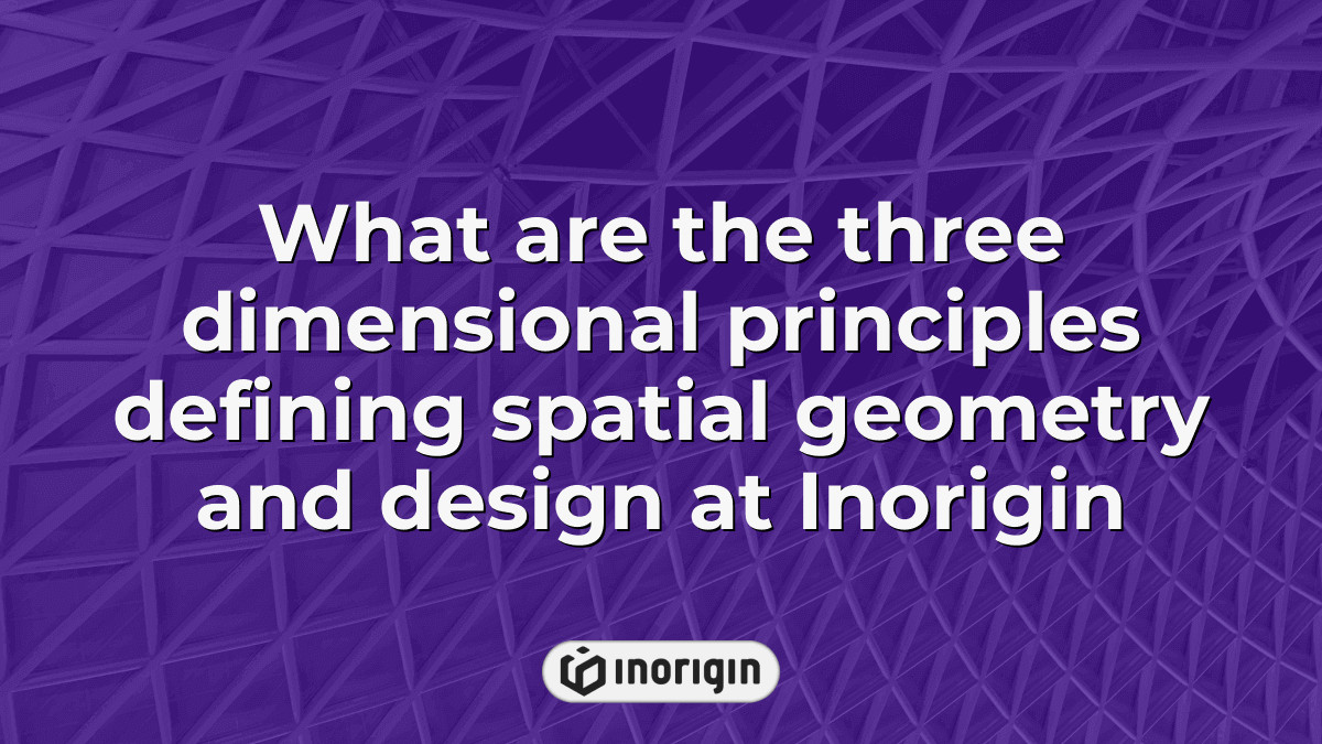 What Are The Three Dimensional Principles Defining Spatial Geometry And ...