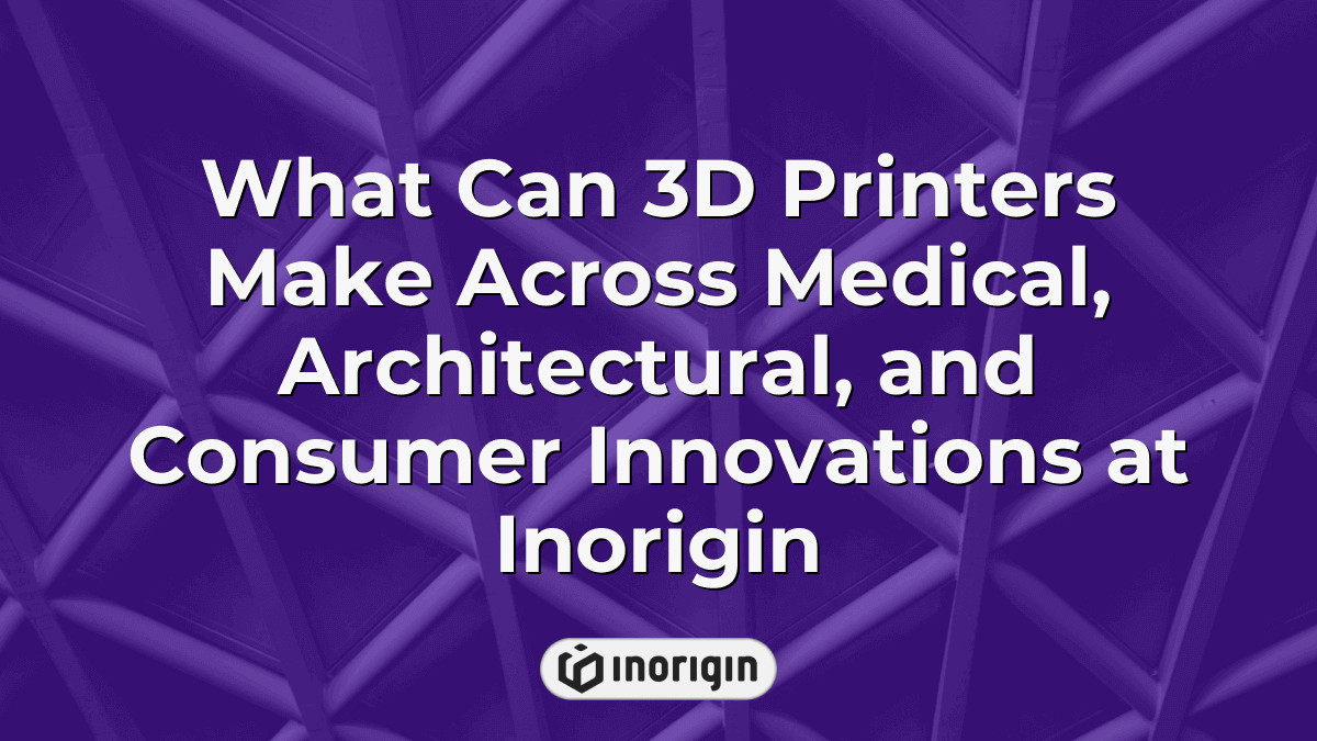 What Can 3d Printers Make Across Medical, Architectural, And Consumer ...