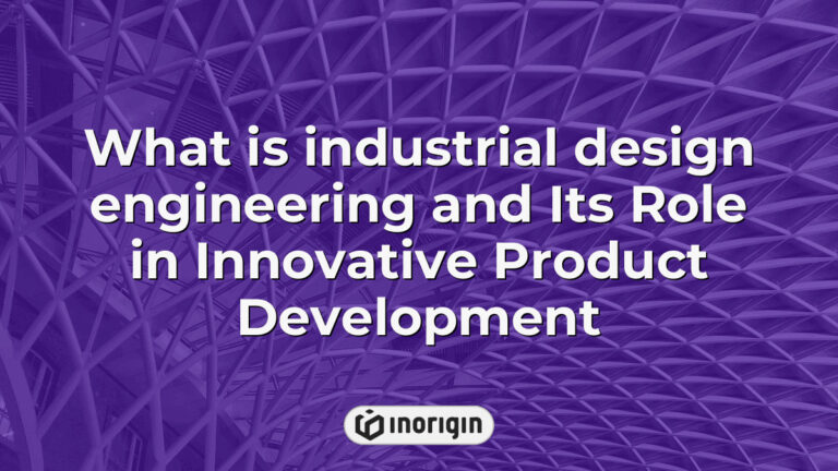 What Is Industrial Design Engineering And Its Role In Innovative ...