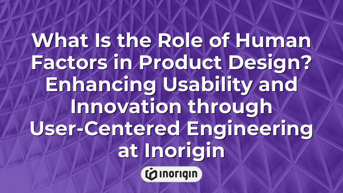 What Is The Role Of Human Factors In Product Design? Enhancing ...