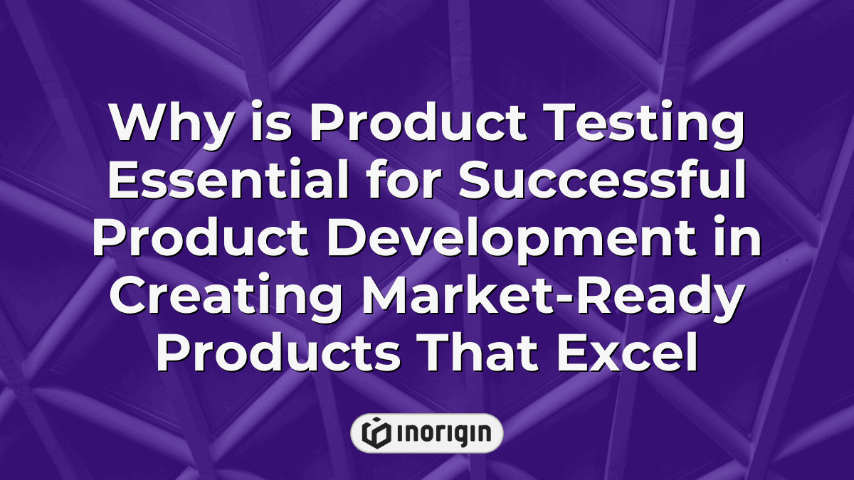 Why Is Product Testing Essential For Successful Product Development In ...