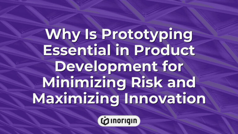 Why Is Prototyping Essential In Product Development For Minimizing Risk ...